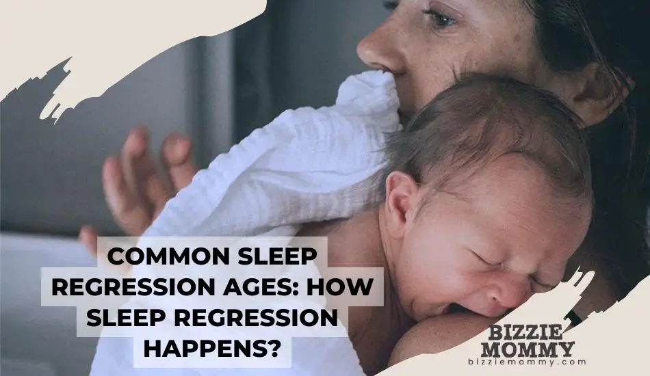 Common Sleep Regression Ages: How Sleep Regression Happens? - Bizzie Mom