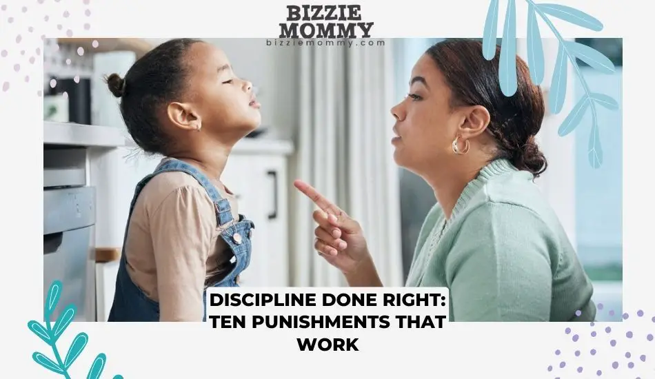 Discipline Done Right: Ten Punishments That Work - Bizzie Mom